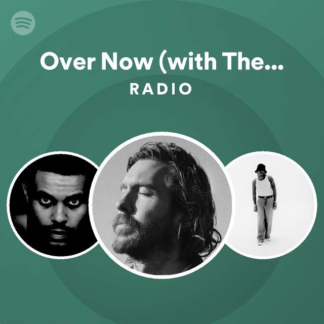 Over Now (with The Weeknd) Radio - playlist by Spotify | Spotify
