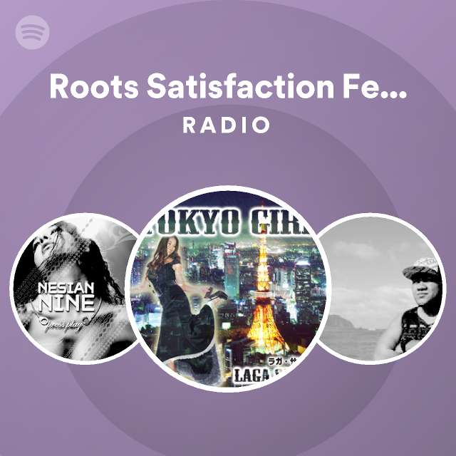 Roots Satisfaction Featuring Fiji Radio - playlist by Spotify | Spotify