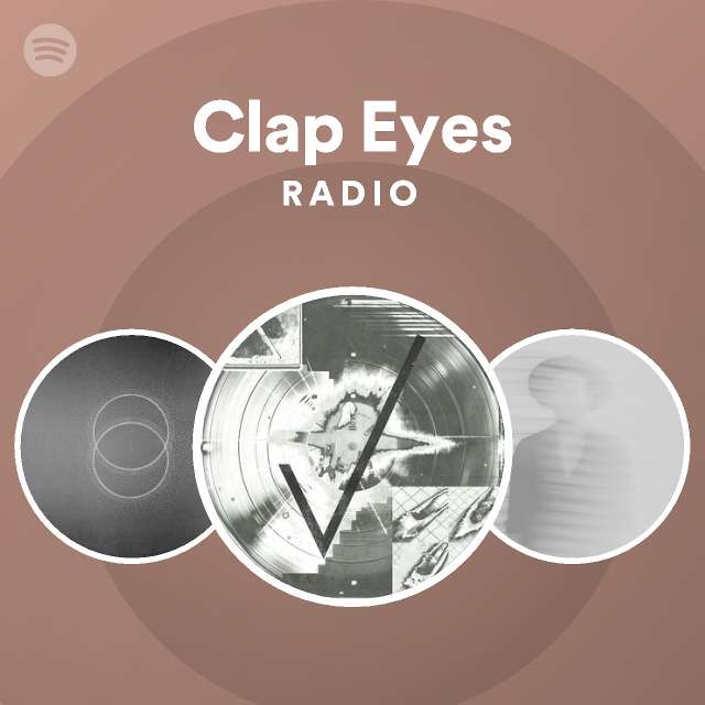 Clap Eyes Radio - playlist by Spotify | Spotify
