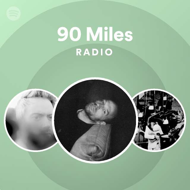 90 Miles Radio - playlist by Spotify | Spotify
