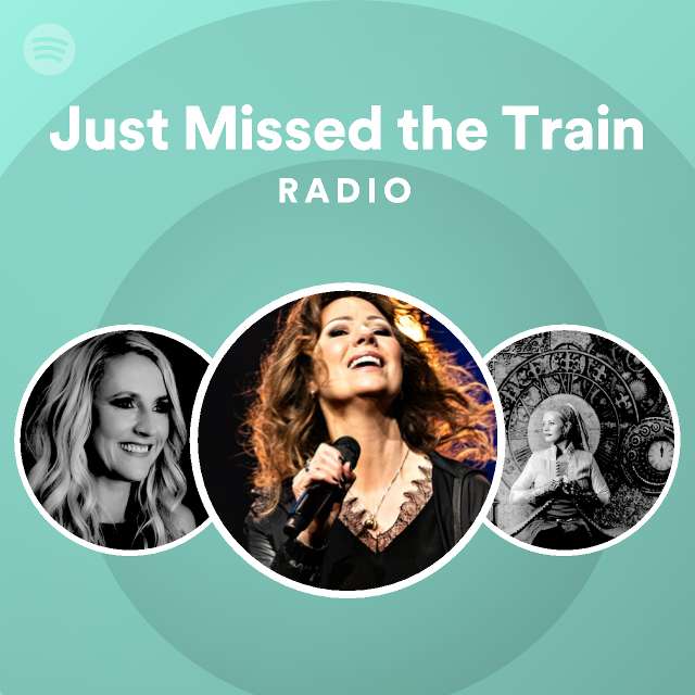 Just Missed the Train Radio - playlist by Spotify | Spotify