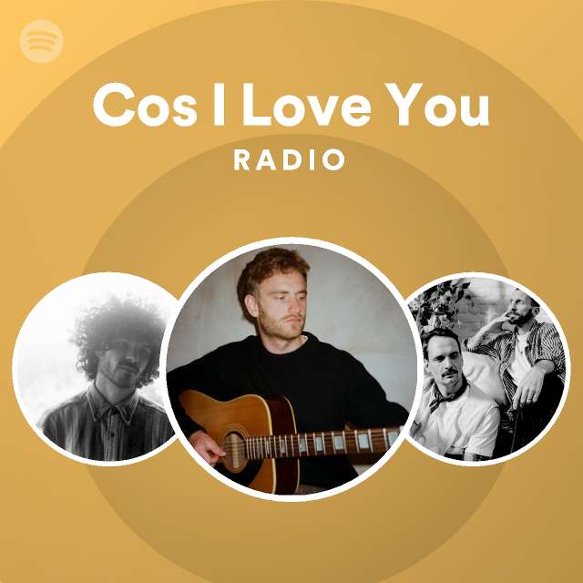 Cos I Love You Radio - playlist by Spotify | Spotify