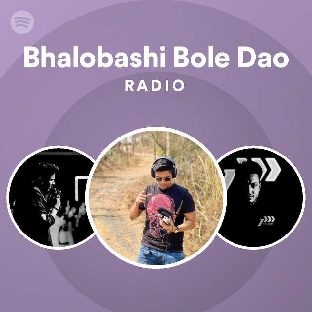 Bhalobashi Bole Dao Radio - playlist by Spotify | Spotify