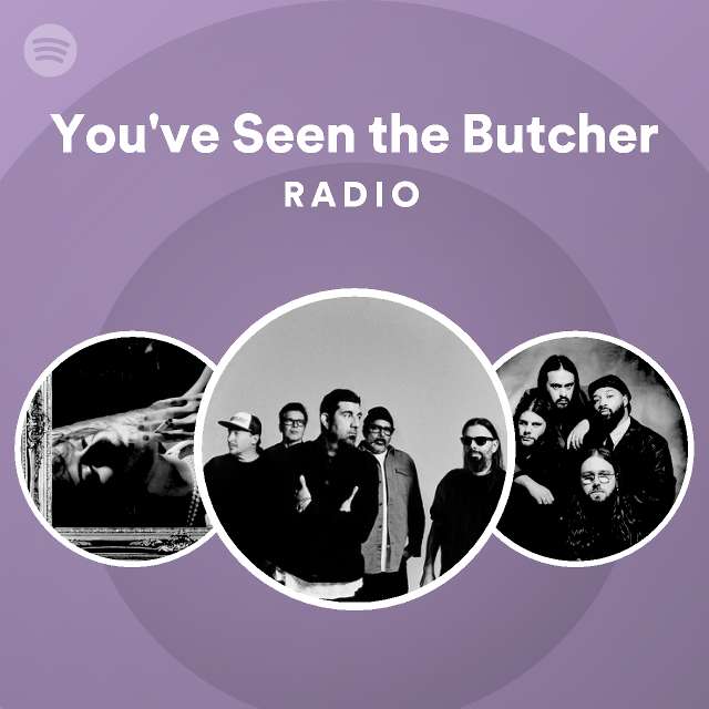You've Seen the Butcher Radio - playlist by Spotify | Spotify