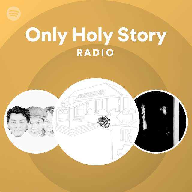 Only Holy Story Radio - playlist by Spotify | Spotify