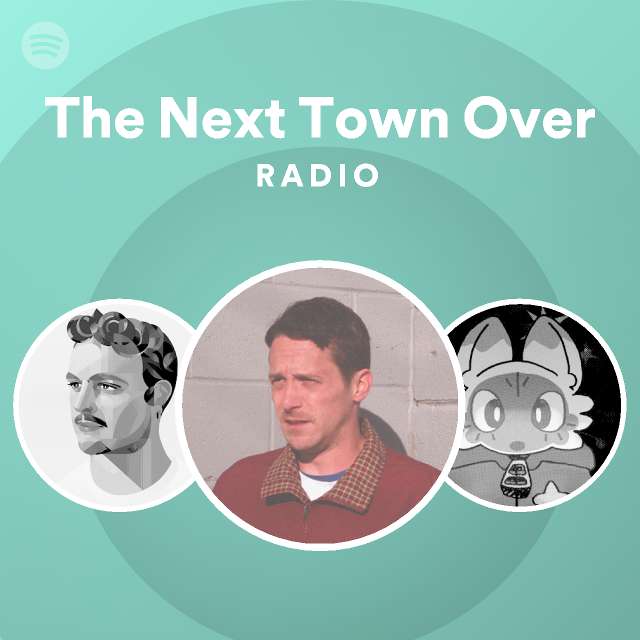 The Next Town Over Radio - playlist by Spotify | Spotify