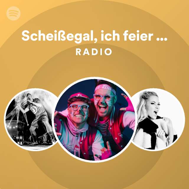 Scheißegal, ich feier - Radio Edit Radio - playlist by Spotify | Spotify