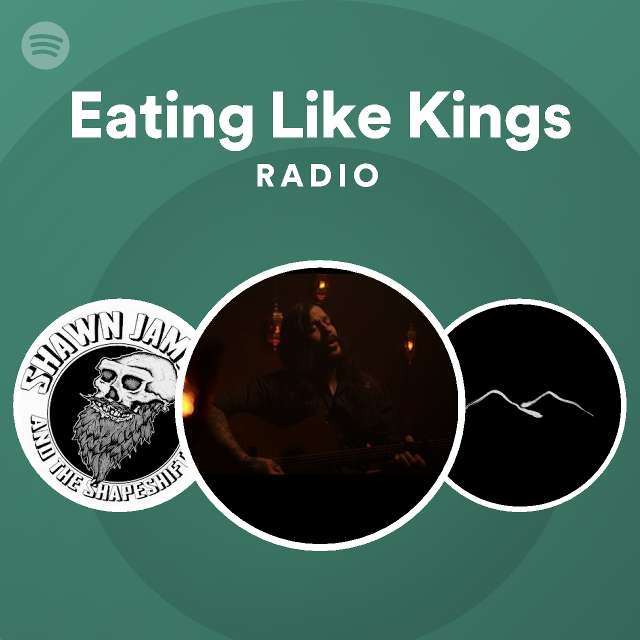 Eating Like Kings Radio - playlist by Spotify | Spotify