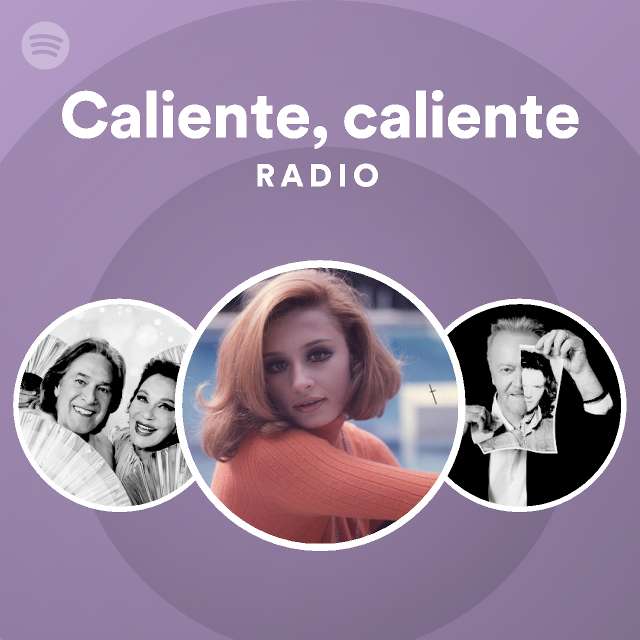 Caliente, caliente Radio - playlist by Spotify | Spotify