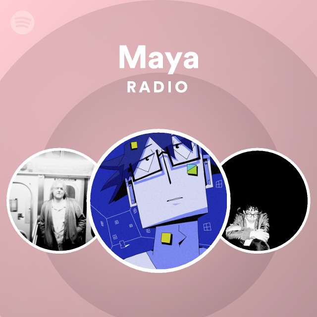Maya Radio - playlist by Spotify | Spotify