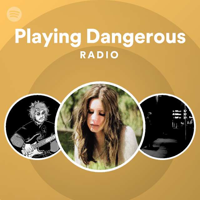 Playing Dangerous Radio | Spotify Playlist