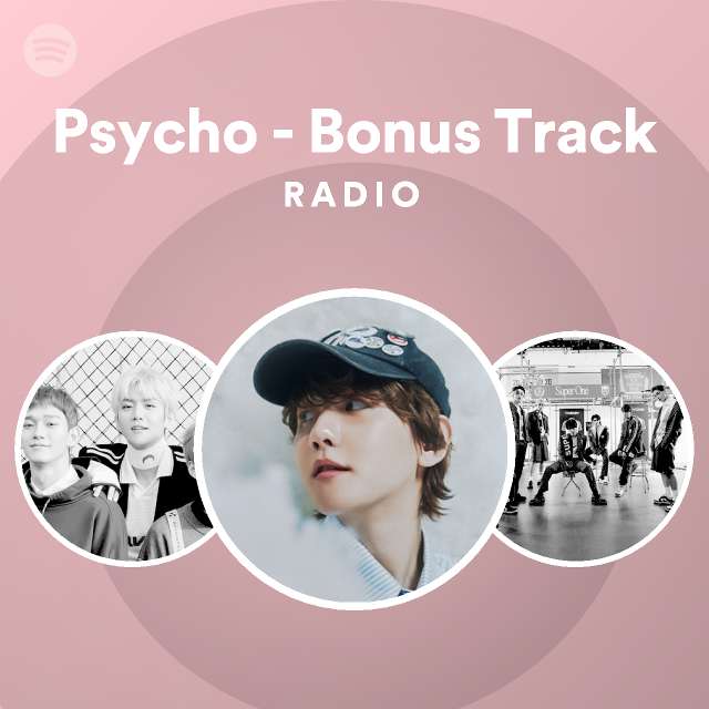Psycho - Bonus Track Radio - playlist by Spotify | Spotify