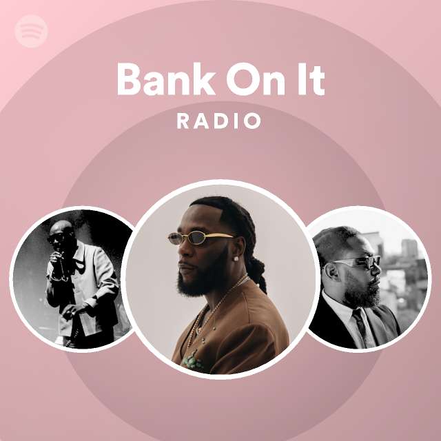 Bank On It Radio - playlist by Spotify | Spotify