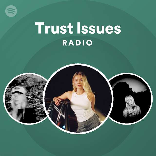 Trust Issues Radio - playlist by Spotify | Spotify