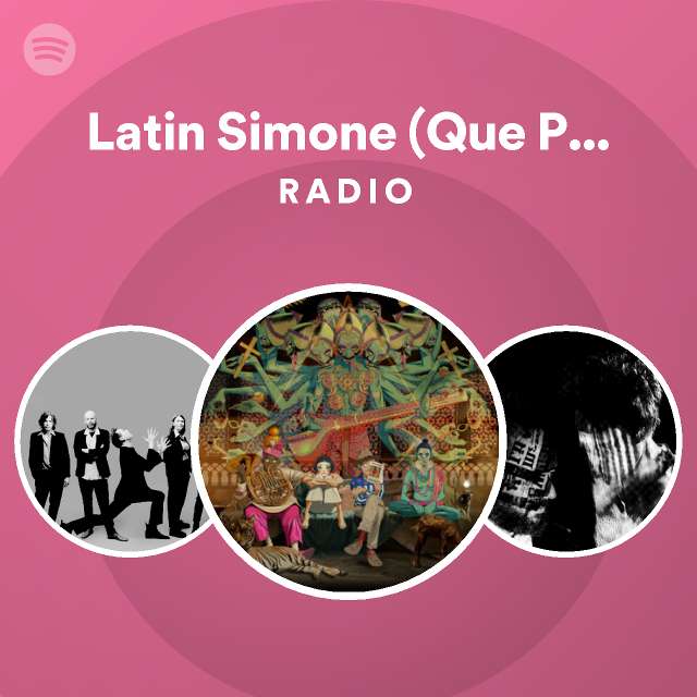 Latin Simone (Que Pasa Contigo) Radio | Spotify Playlist