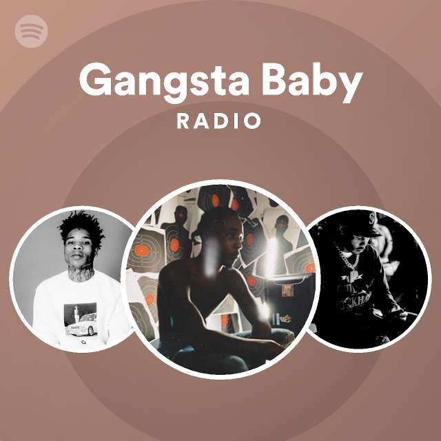 Gangsta Baby Radio - playlist by Spotify | Spotify