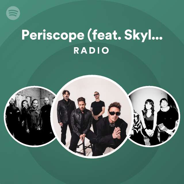 Periscope (feat. Skylar Grey) Radio - playlist by Spotify | Spotify