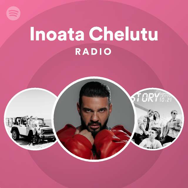 Inoata Chelutu Radio - playlist by Spotify | Spotify