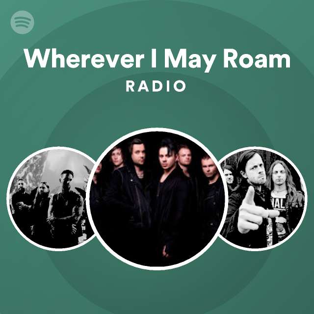 Wherever I May Roam Radio - playlist by Spotify | Spotify Wherever I May Roam Radio - playlist by Spotify | Spotify