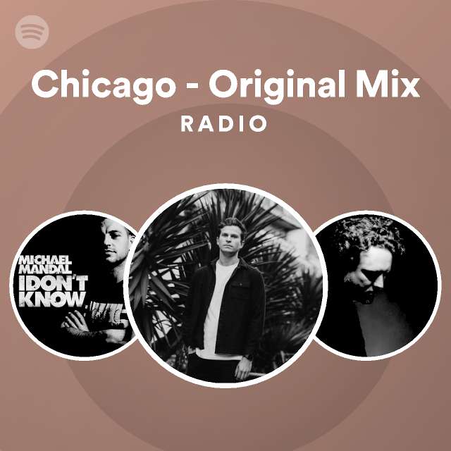 Chicago - Original Mix Radio - playlist by Spotify | Spotify
