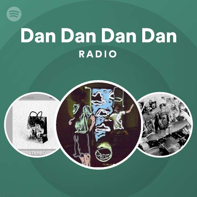 Dan Dan Dan Dan Radio | Spotify Playlist