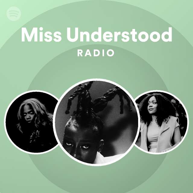 Miss Understood Radio - playlist by Spotify | Spotify
