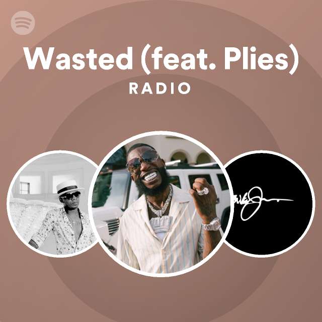 Wasted (feat. Plies) Radio - playlist by Spotify | Spotify