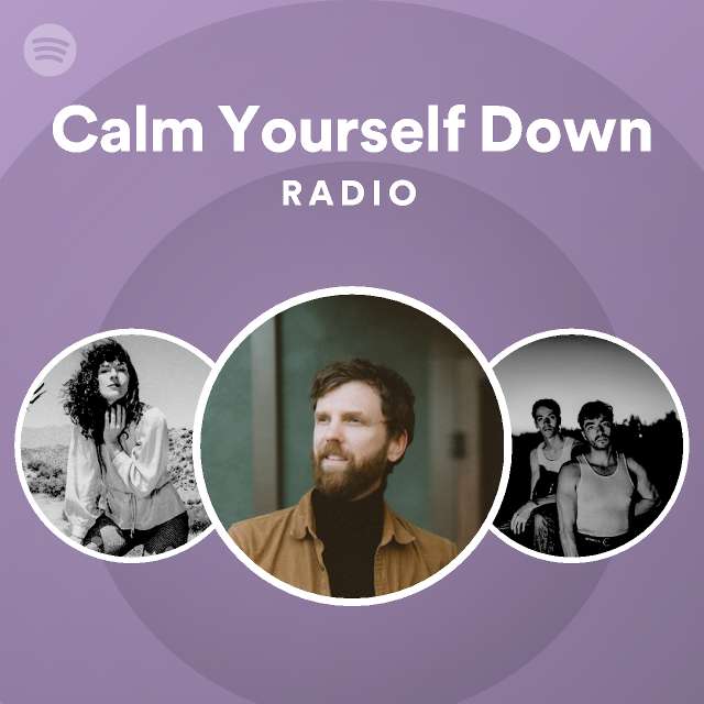 Calm Yourself Down Radio - playlist by Spotify | Spotify