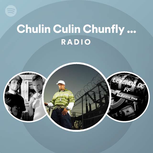 Chulin Culin Chunfly (feat. Residente Calle 13) Radio | Spotify Playlist