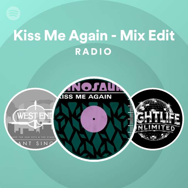 Kiss Me Again - Mix Edit Radio - playlist by Spotify | Spotify