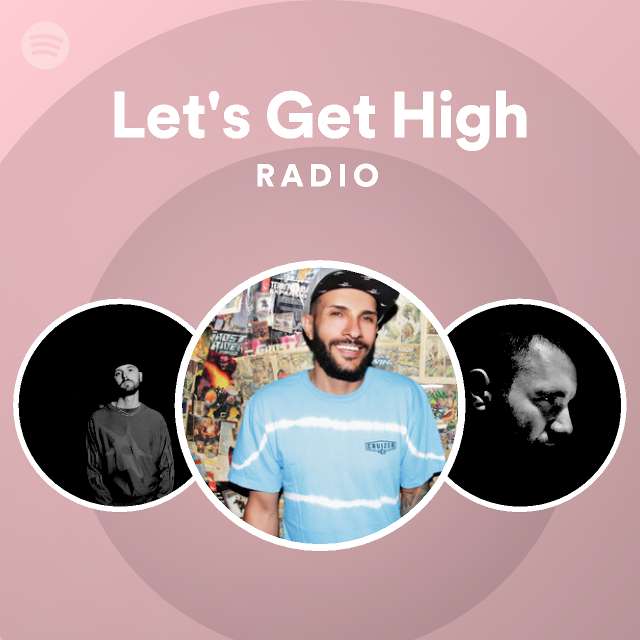 Let's Get High Radio | Spotify Playlist