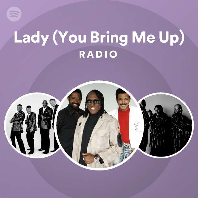 Lady (You Bring Me Up) Radio - playlist by Spotify | Spotify