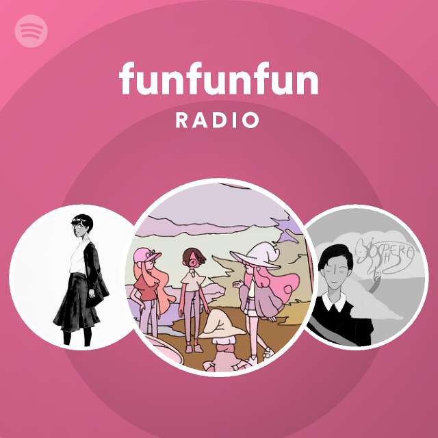 funfunfun Radio - playlist by Spotify | Spotify
