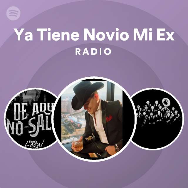 Ya Tiene Novio Mi Ex Radio - playlist by Spotify | Spotify