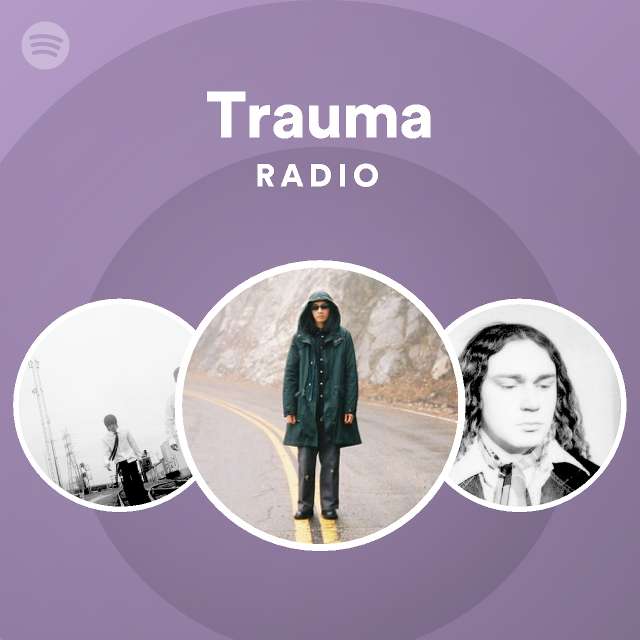 Trauma Radio - playlist by Spotify | Spotify