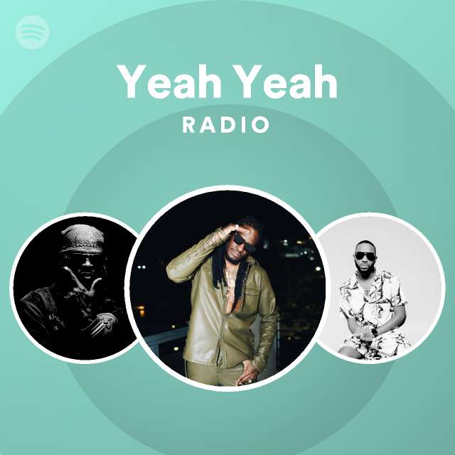 Yeah Yeah Radio Playlist By Spotify Spotify