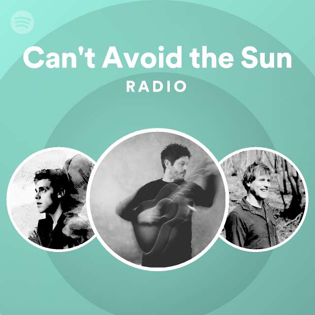 Can't Avoid the Sun Radio - playlist by Spotify | Spotify