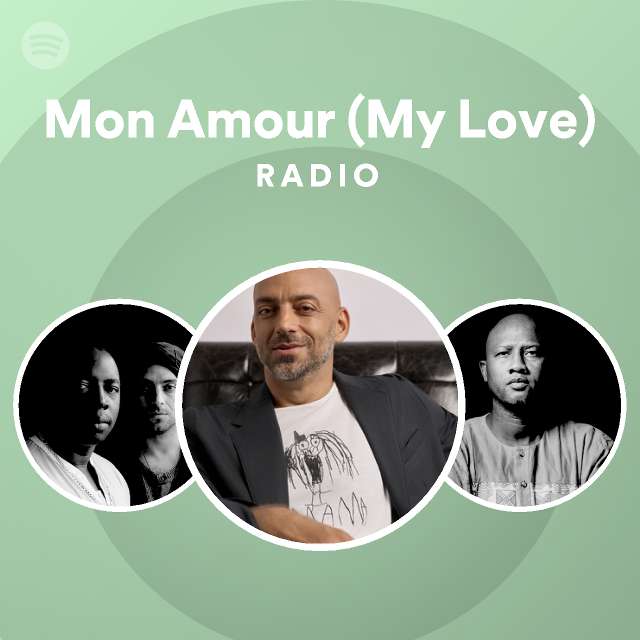 Mon Amour (My Love) Radio - playlist by Spotify | Spotify