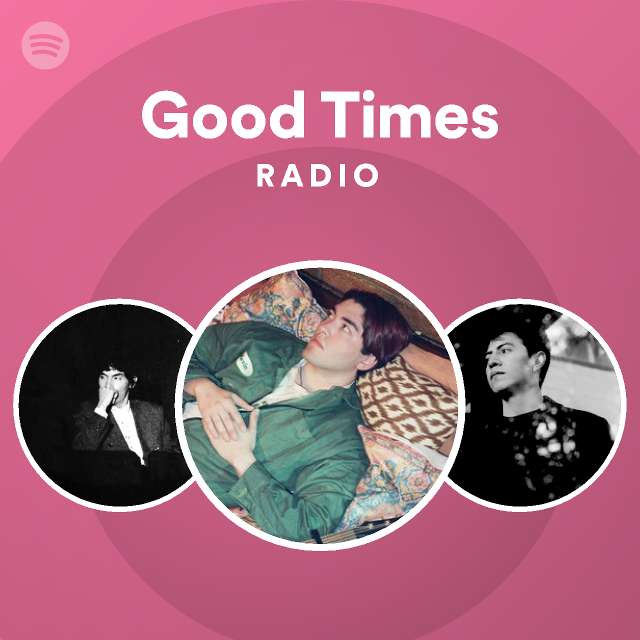 Good Times Radio - playlist by Spotify | Spotify
