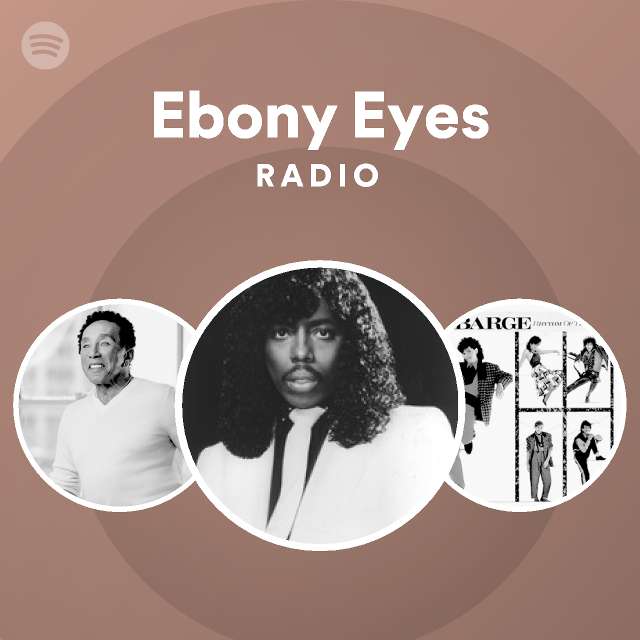Ebony Eyes Radio - playlist by Spotify | Spotify