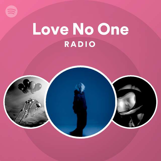 Love No One Radio - playlist by Spotify | Spotify