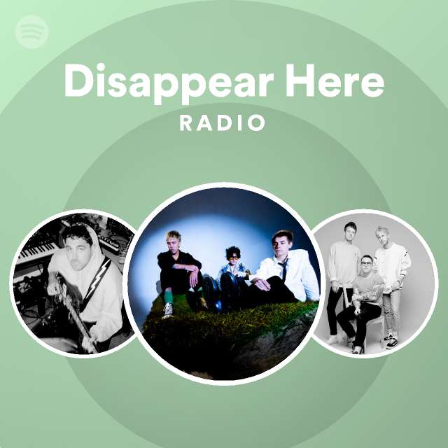 Disappear Here Radio - playlist by Spotify | Spotify