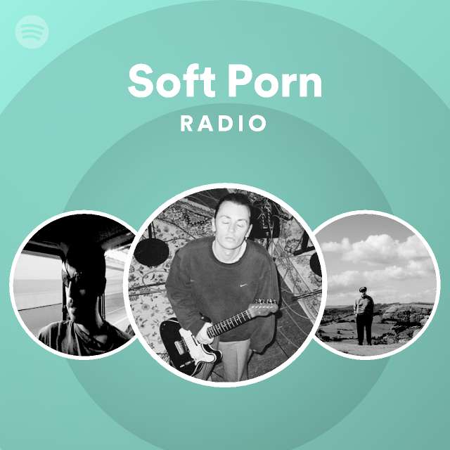 Soft Porn Radio - playlist by Spotify | Spotify
