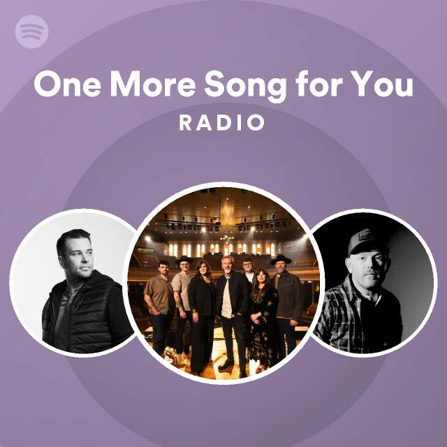 One More Song for You Radio - playlist by Spotify | Spotify