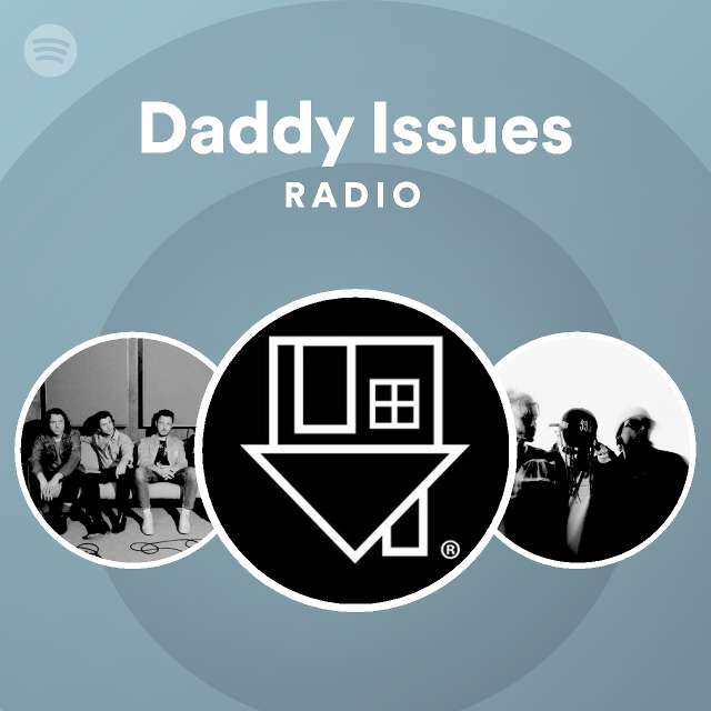 Daddy Issues Radio - playlist by Spotify | Spotify