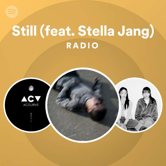 Still (feat. Stella Jang) Radio - playlist by Spotify | Spotify