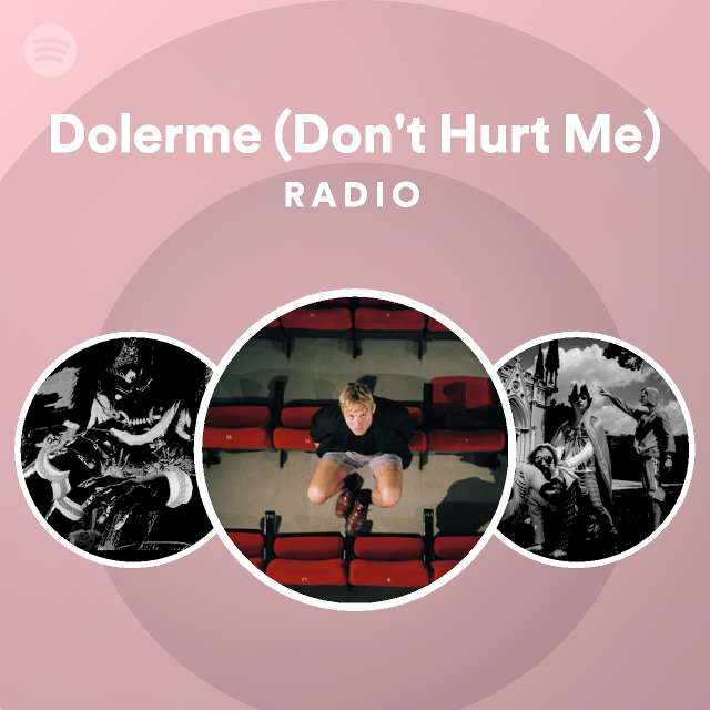 Dolerme (Don't Hurt Me) Radio | Spotify Playlist