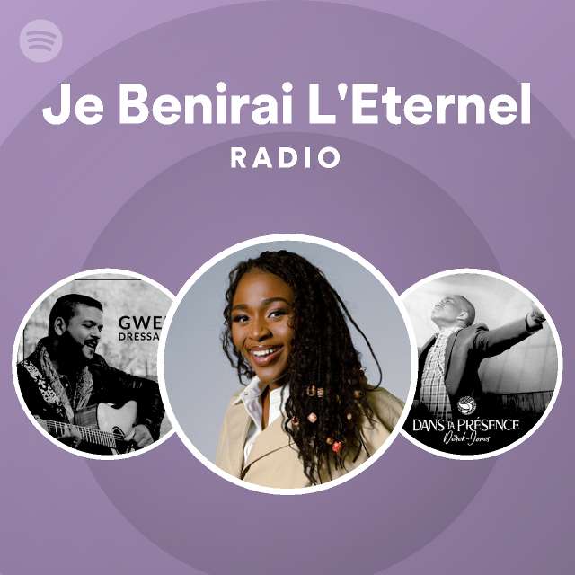 Je Benirai L'Eternel Radio - playlist by Spotify | Spotify