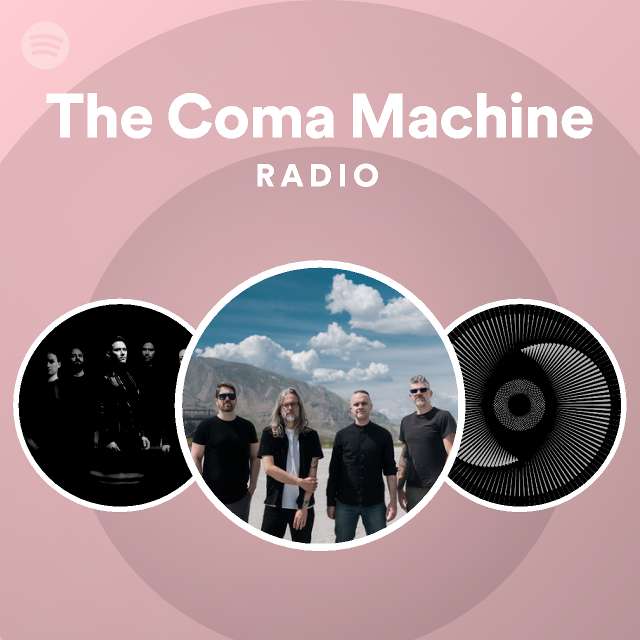 The Coma Machine Radio - playlist by Spotify | Spotify