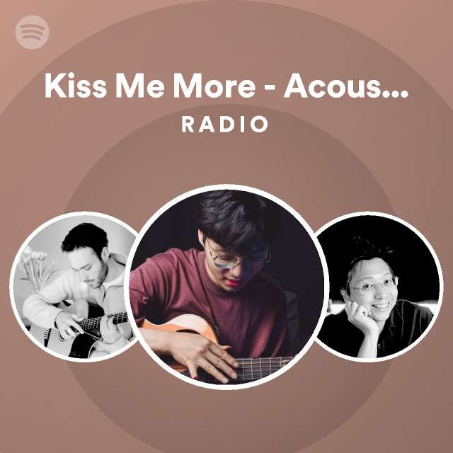 Kiss Me More - Acoustic Instrumental Radio - playlist by Spotify | Spotify